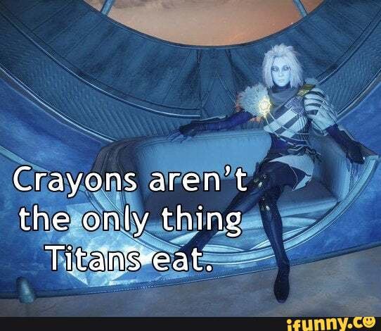 Crayons aren't the only thing TitanS-eat. - iFunny