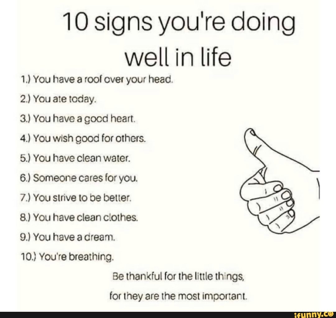 10 signs you're doing well in life 1,) You have a roof over your head ...