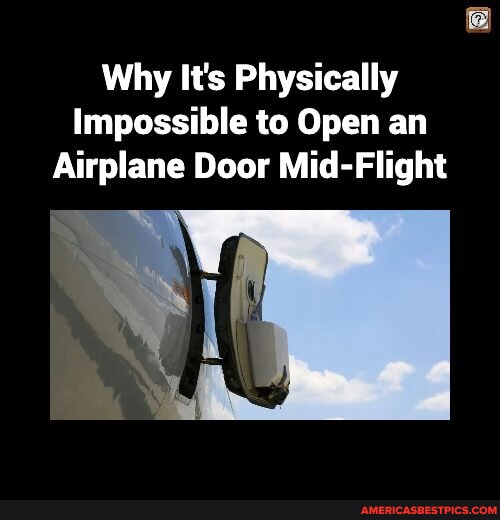 Why It's Physically Impossible to Open an Airplane Door Mid-Flight - America’s best pics and videos