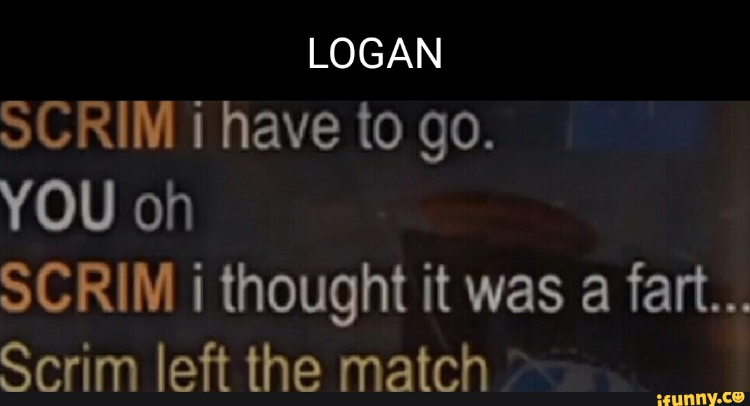 Scrim memes. Best Collection of funny Scrim pictures on iFunny