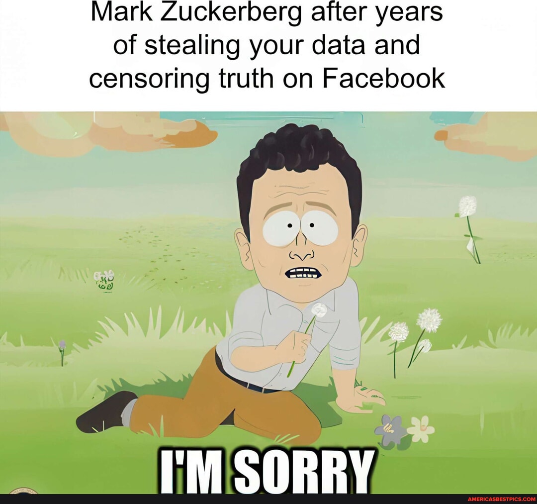 Mark Zuckerberg after years of stealing your data and censoring truth ...