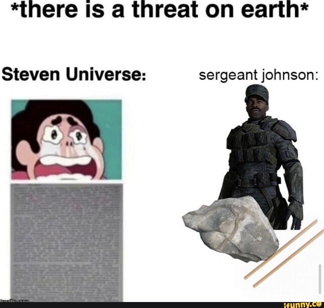 *there is a threat on earth* Steven Universe: sergeant johnson: - iFunny
