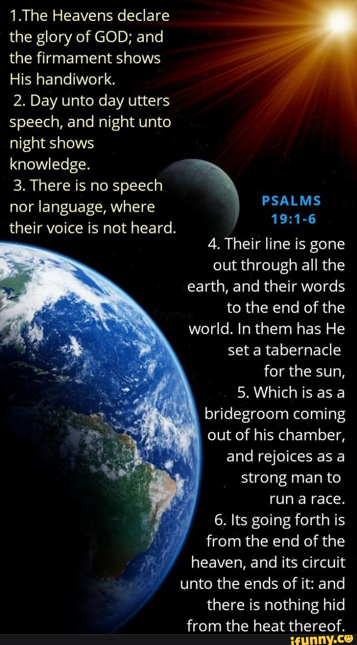 1.The Heavens declare the glory of GOD; and the firmament shows His ...