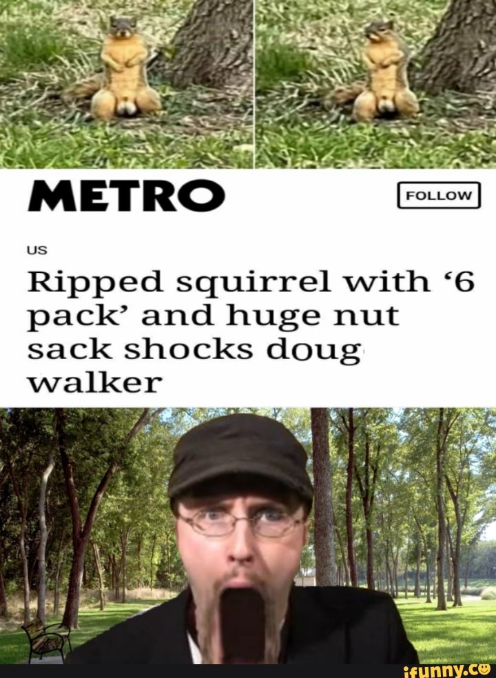 METRO Ripped squirrel with '6 pack' and huge nut sack shocks doug ...