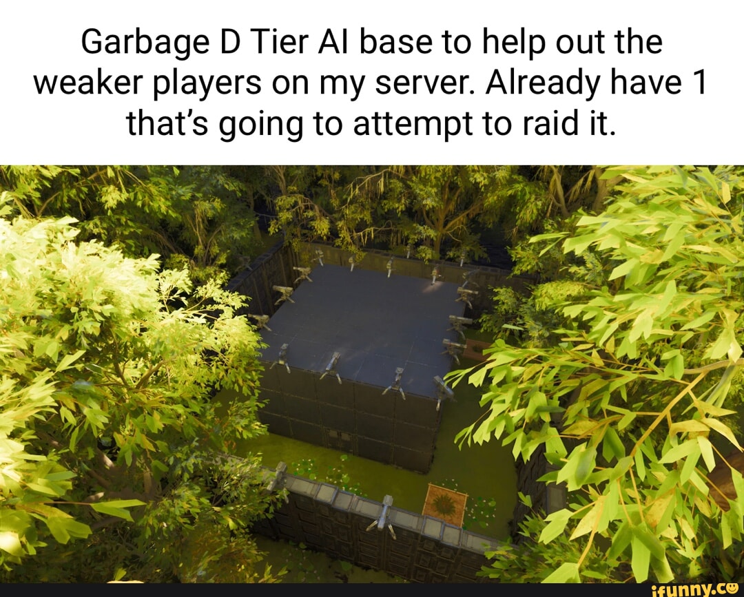 Garbage D Tier Al base to help out the weaker players on my server ...