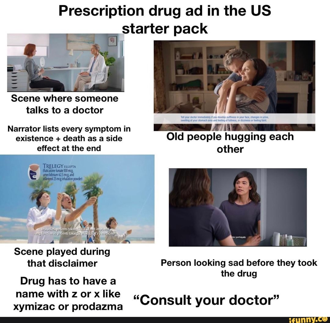 Prescription drug ad in the US starter pack Scene where someone talks ...