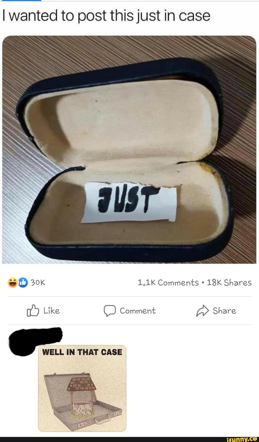 I wanted to post this just in case 1,1K Comments Shares Like Comment ...