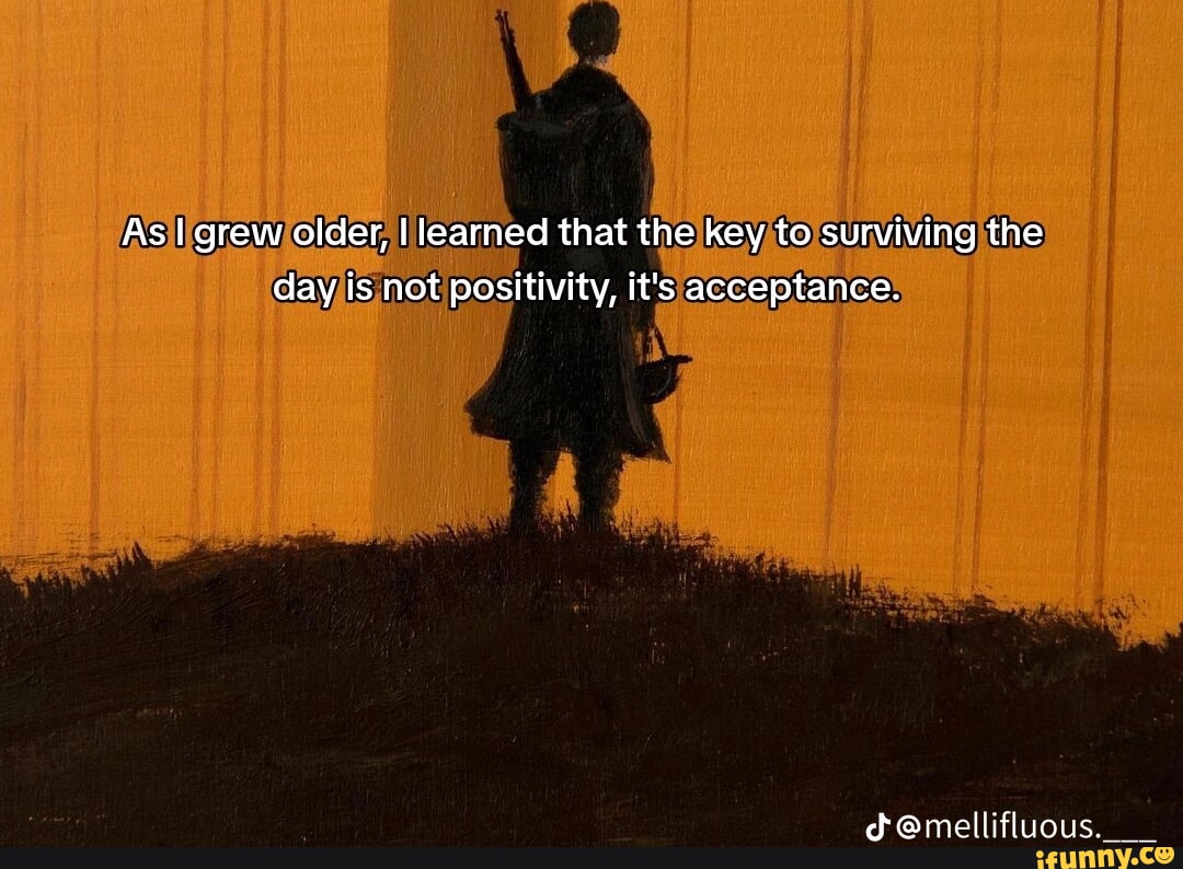 As I grew older, I learned that the key to surviving the day is not ...