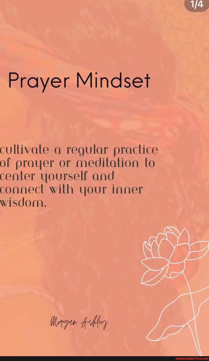 Prayer Mindset cultivate a regular practice of prayer or meditation to ...