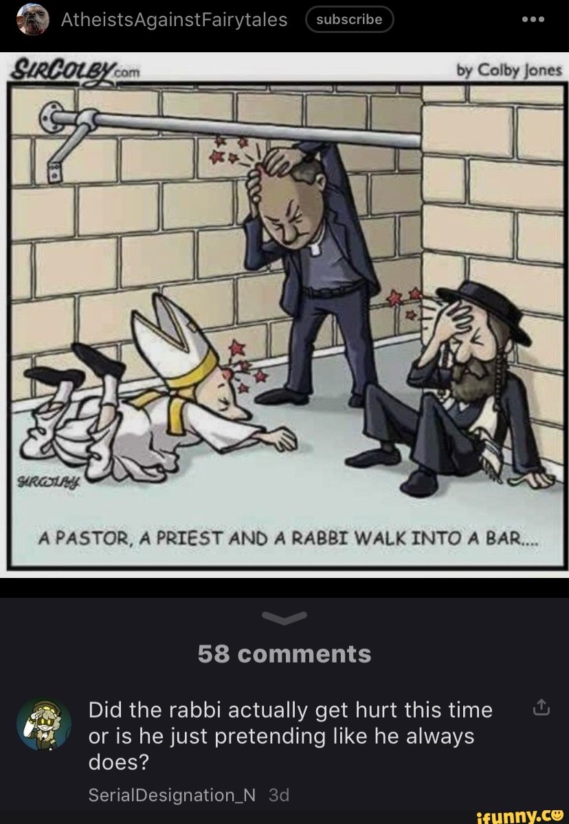 AtheistsAgainstFairytales subscribe by Colby jones A PASTOR, A PRIEST ...