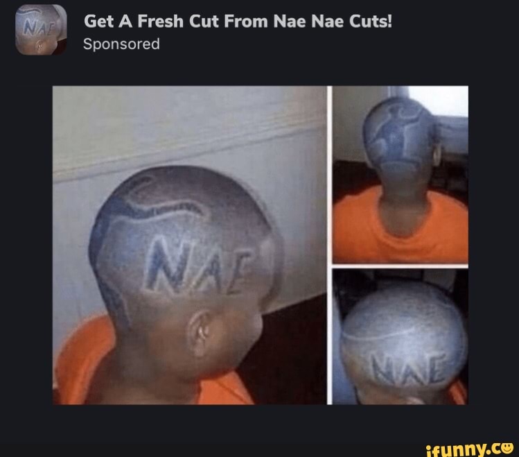 El Get A Fresh Cut From Nae Nae Cuts! Sponsored - iFunny