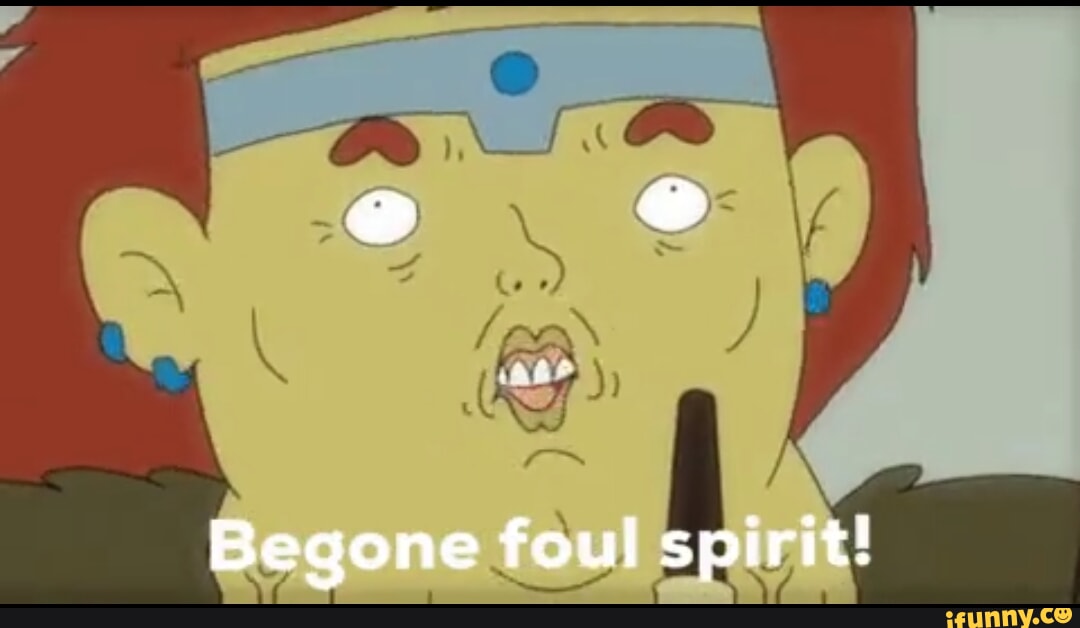 Begone foul spirit! - iFunny