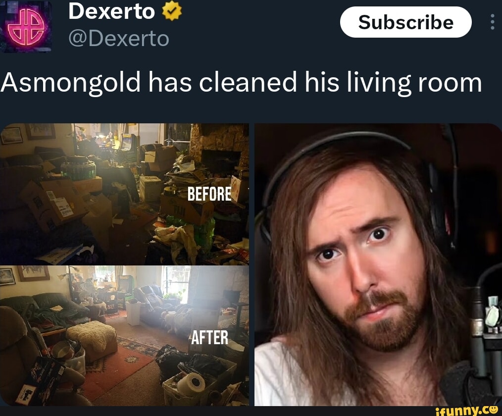 NW @Dexerto Asmongold has cleaned his living room BEFORE - iFunny