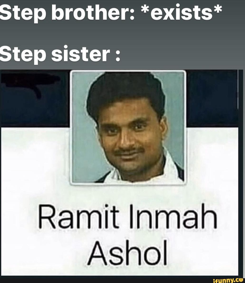 Step brother: *exists* Step sister : Ramit Inmah Ashol - iFunny