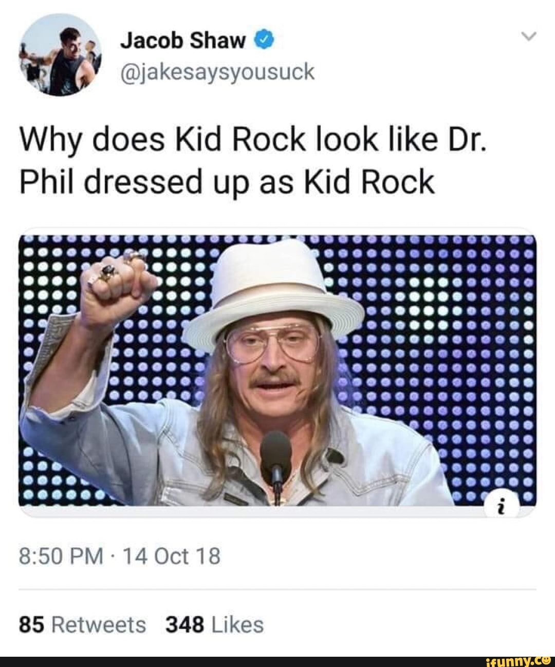 85 Retweets 348 Likes Why does Kid Rock look like Dr. Phil dressed up ...