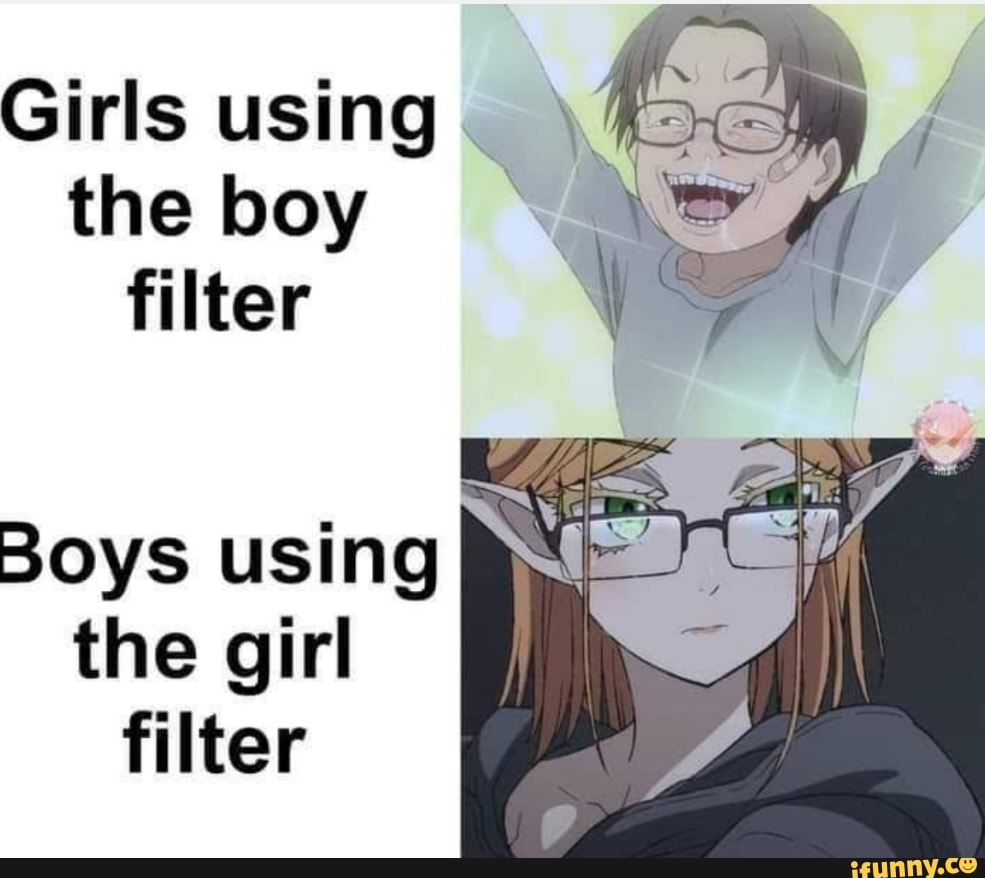 Girls using the boy filter Boys using the girl filter - iFunny
