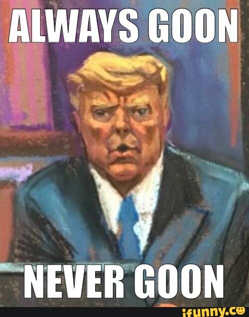 ALWAYS GOON NEVER GOON - iFunny