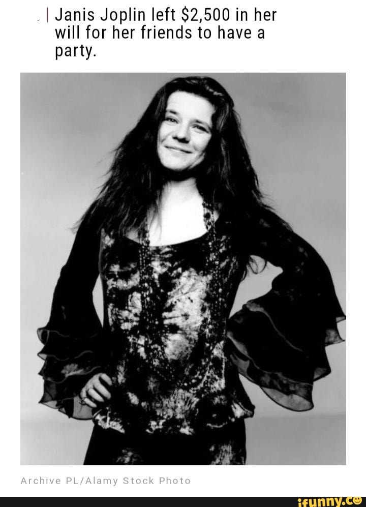 Janis Joplin - I Janis Joplin left $2,500 in her will for her friends ...