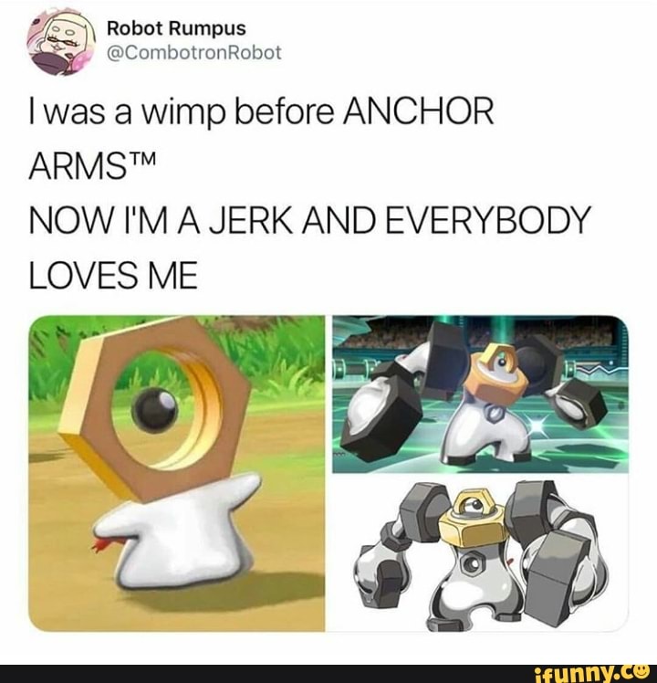 Iwas a wimp before ANCHOR ARMSTM NOW I'M A JERK AND EVERYBODY LOVES ME ...