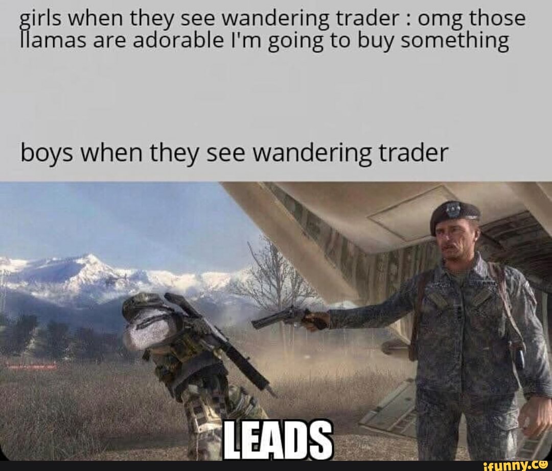 FIirls when they see wandering trader : omg those amas are adorable I'm ...