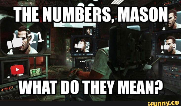 THE NUMBERS, MASON WHAT DO THEY MEAN? - iFunny