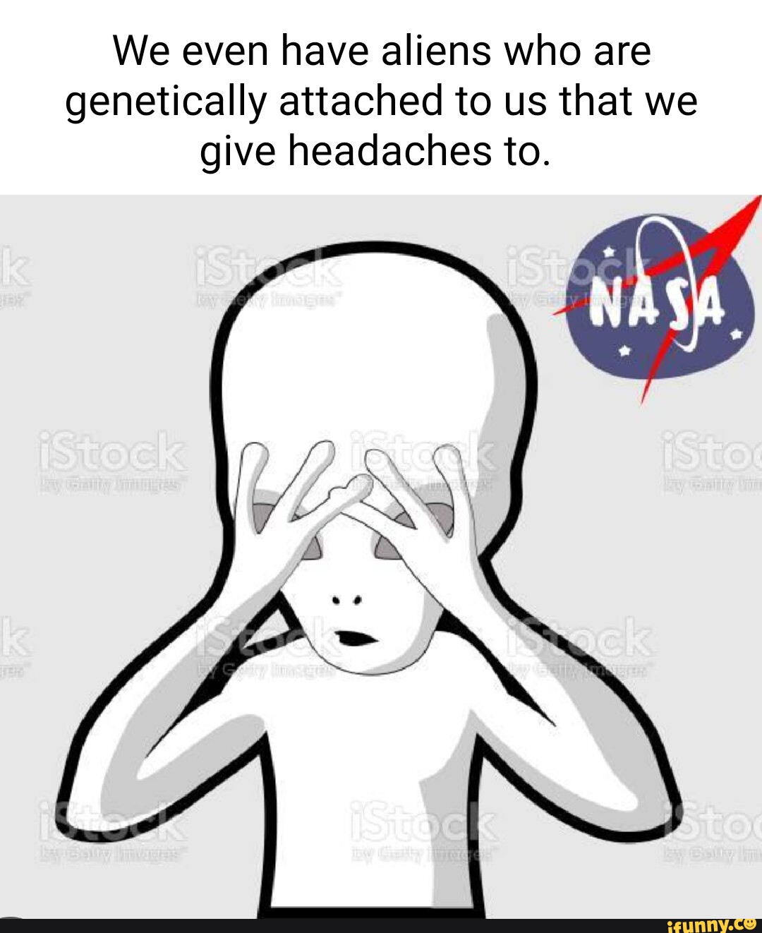 We even have aliens who are genetically attached to us that we give ...