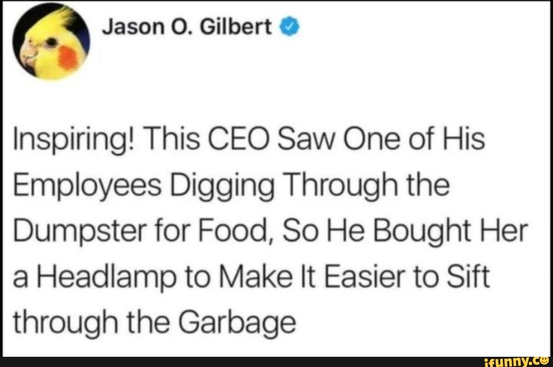 CA Jason O. Gilbert @ Inspiring! This CEO Saw One of His Employees Digging Through the Dumpster ...