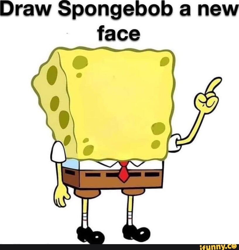 Draw SPONGE a new face - iFunny