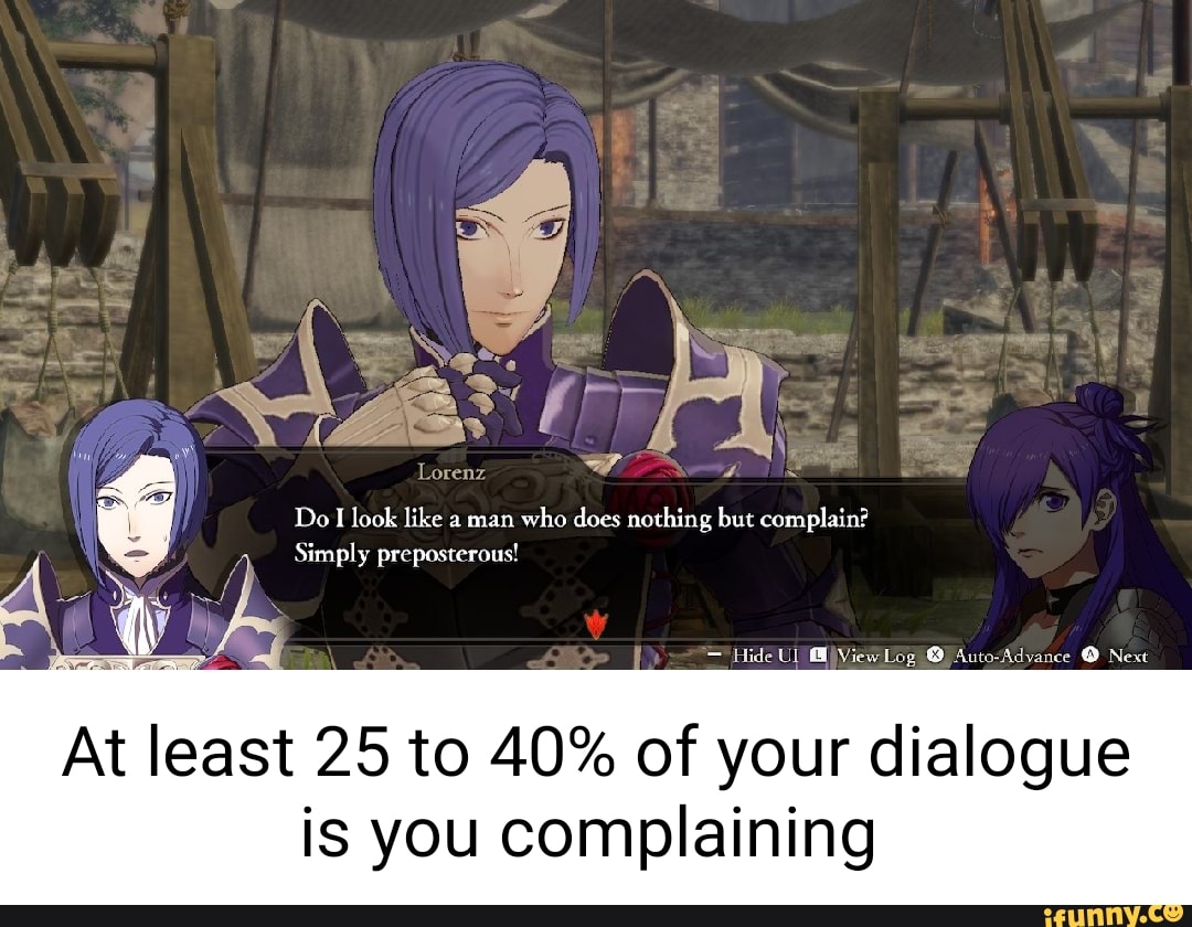 ON Lorene I DoT look like a man who does nothing but complain? Simply ...