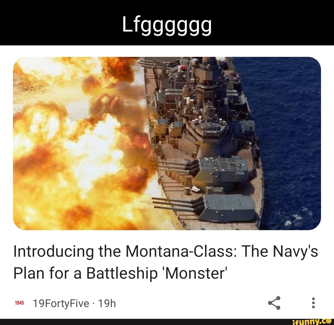 Ligggggg Ag Introducing the Montana-Class: The Navy's Plan for Battleship 'Monster we ...