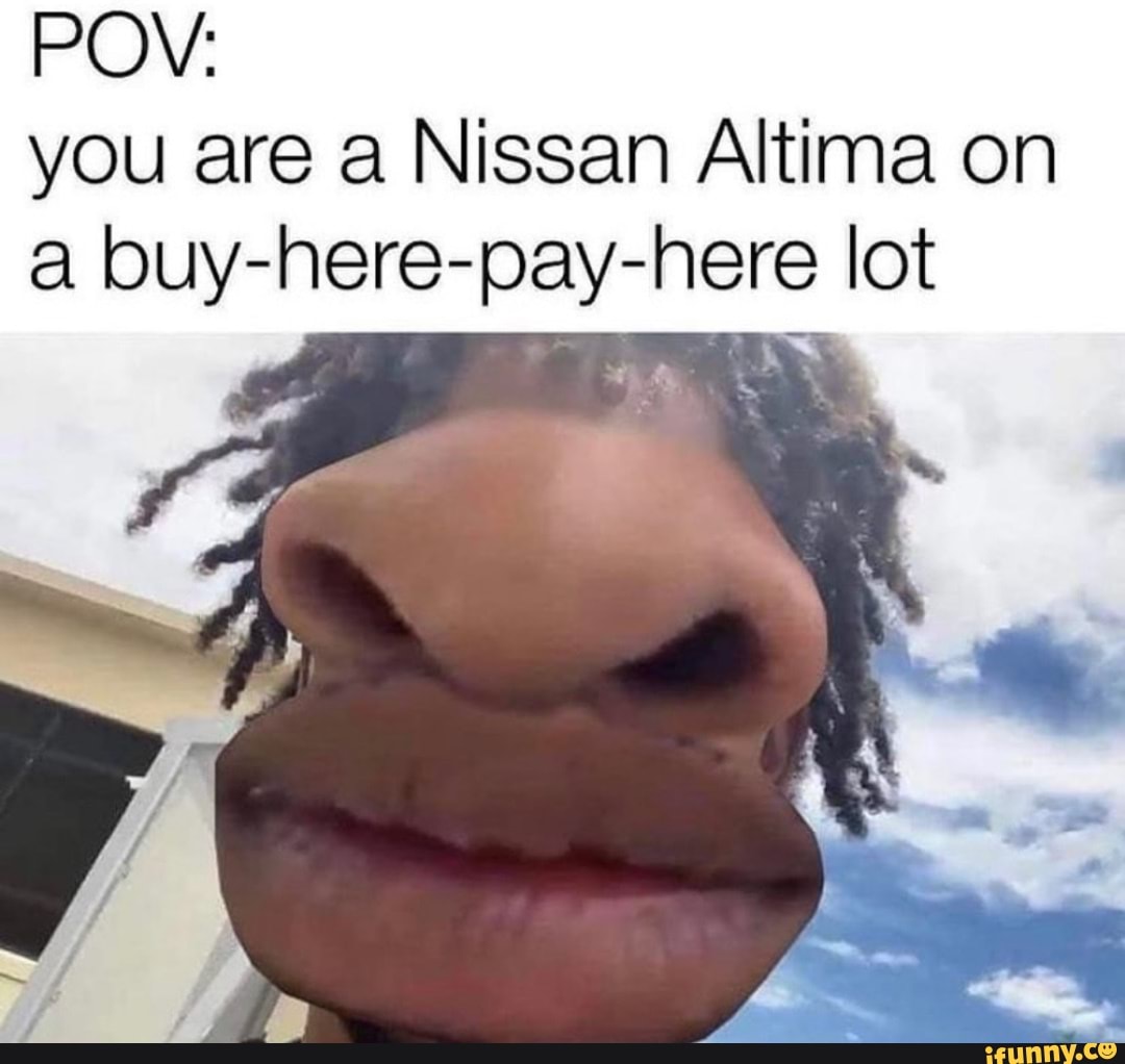 Altima memes. Best Collection of funny Altima pictures on iFunny