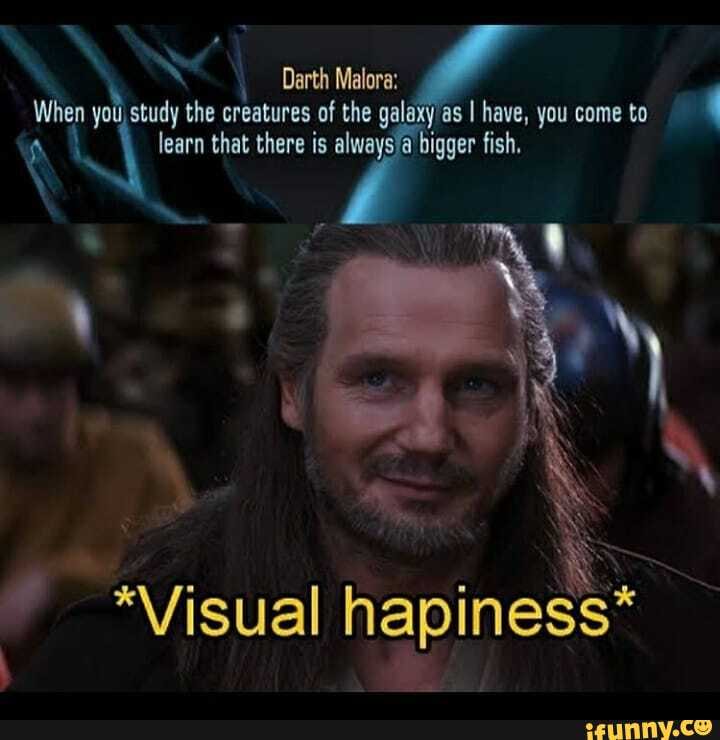 Darth Malora: When you, study the creatures of the galaxy as I have ...