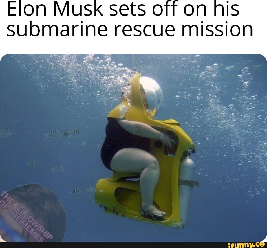 Elon Musk sets off on his Submarine rescue mission - iFunny