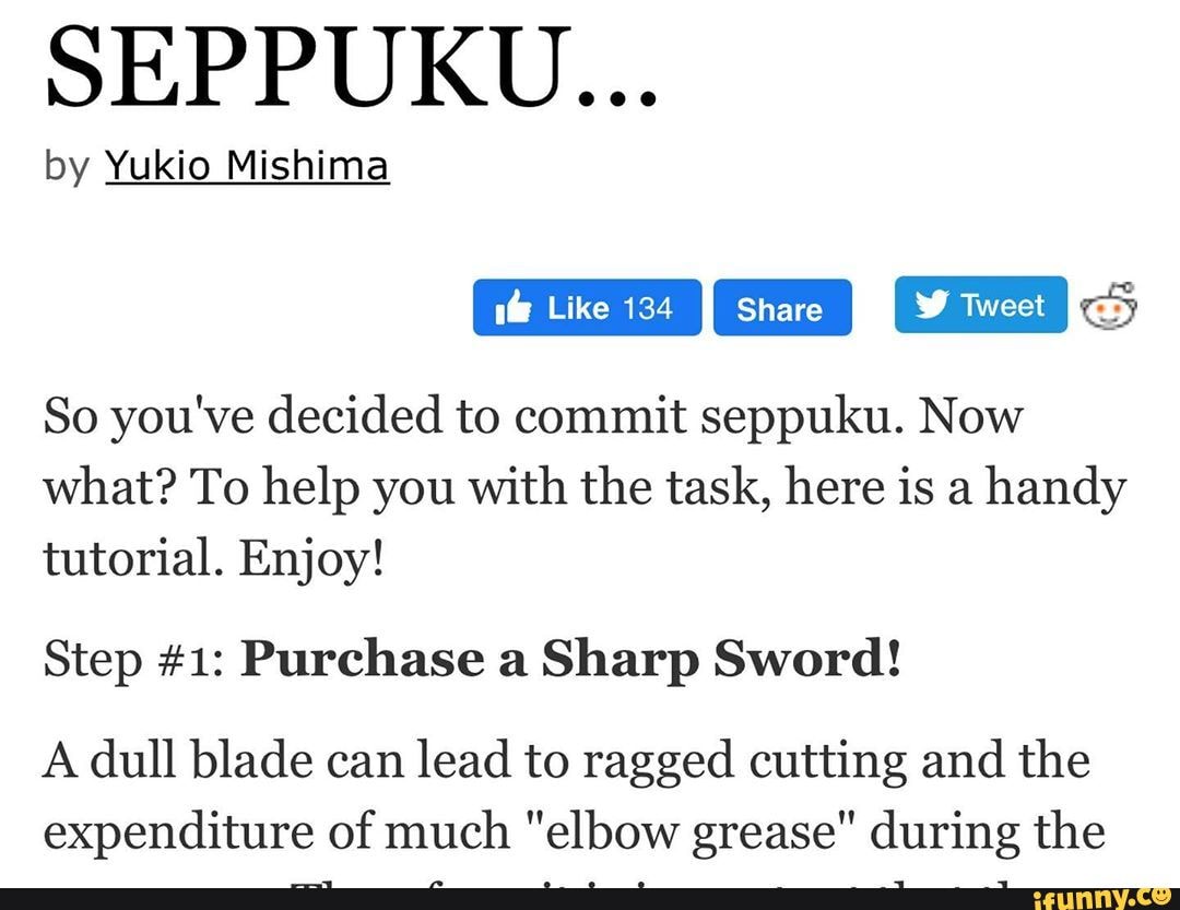 SEPPUKU... by Yukio Mishima Like 134 Share Tweet So you've decided to ...
