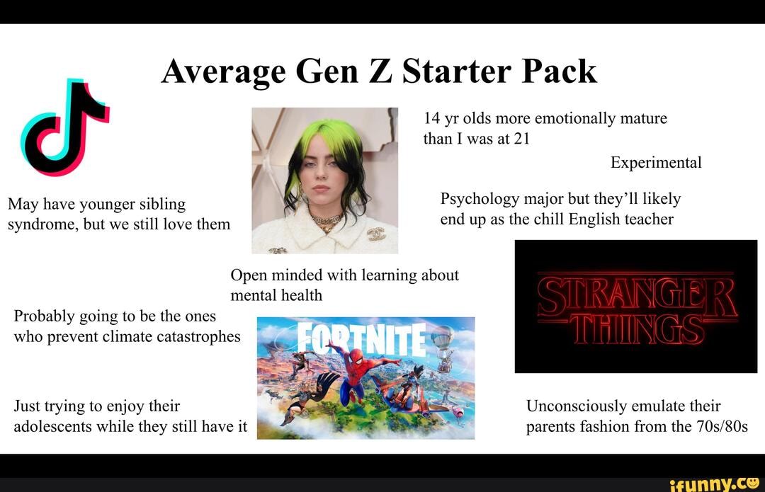 Average Gen Z Starter Pack 14 yr olds more emotionally mature \ / than ...