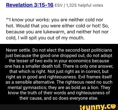 Revelation 3: "I know your works: you are neither cold nor hot. Would ...
