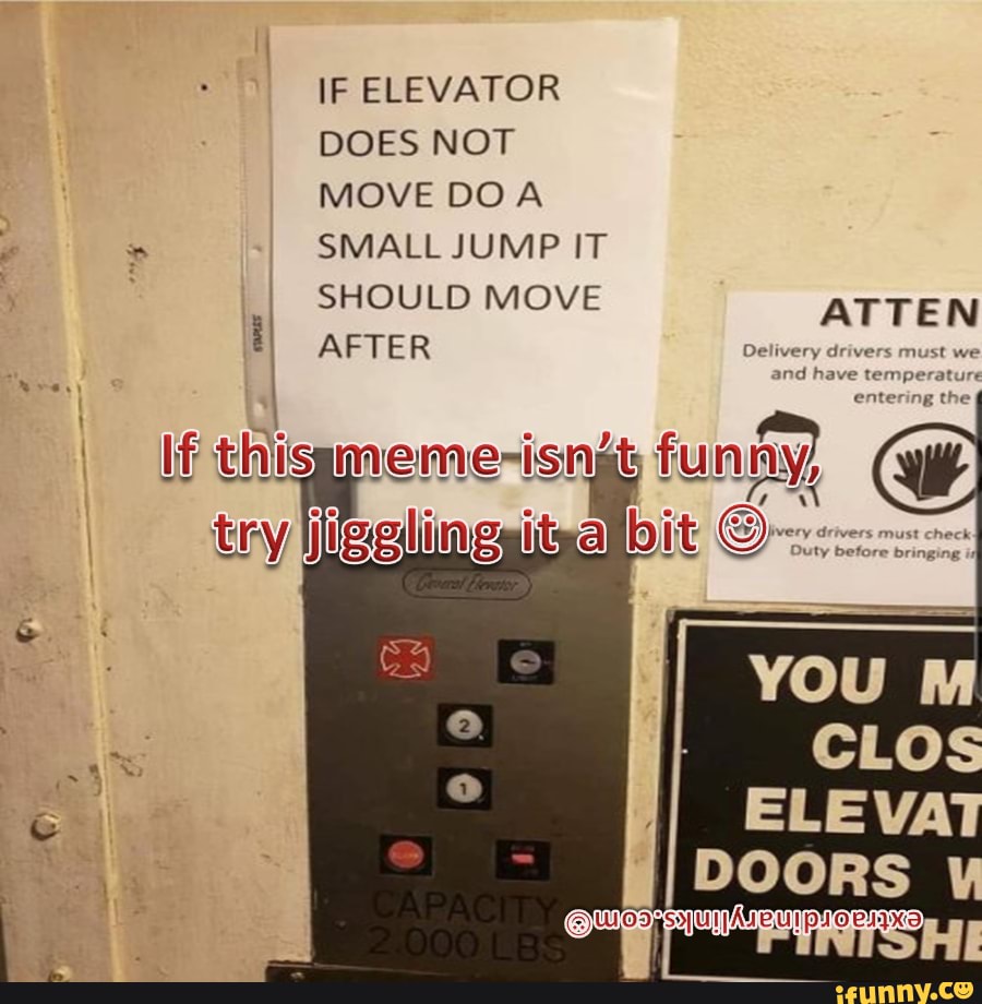 IF ELEVATOR DOES NOT MOVE DOA SMALL JUMP IT SHOULD MOVE AFTER ELEVAT ...