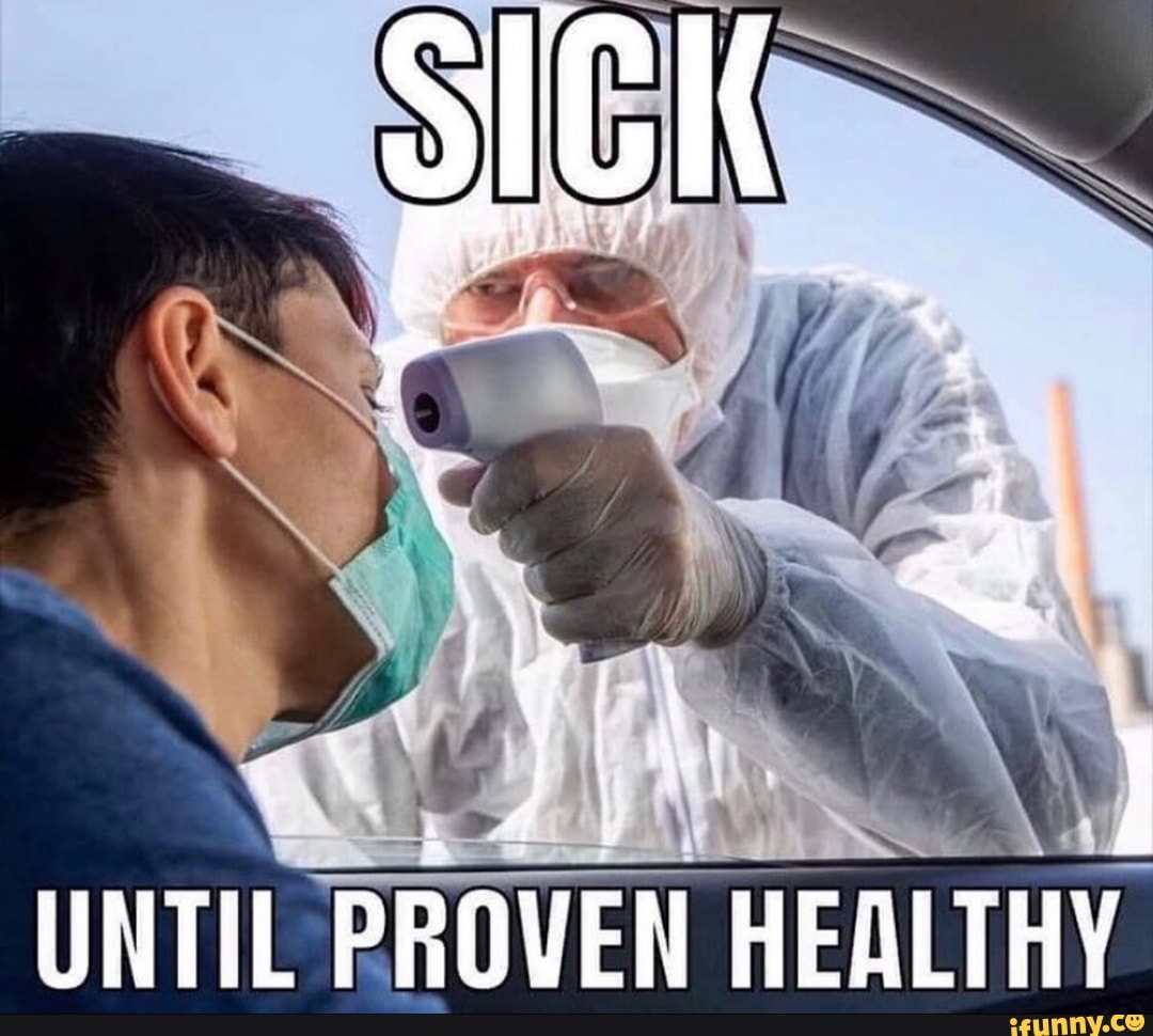 SICK UNTIL PROVEN HEALTHY - iFunny