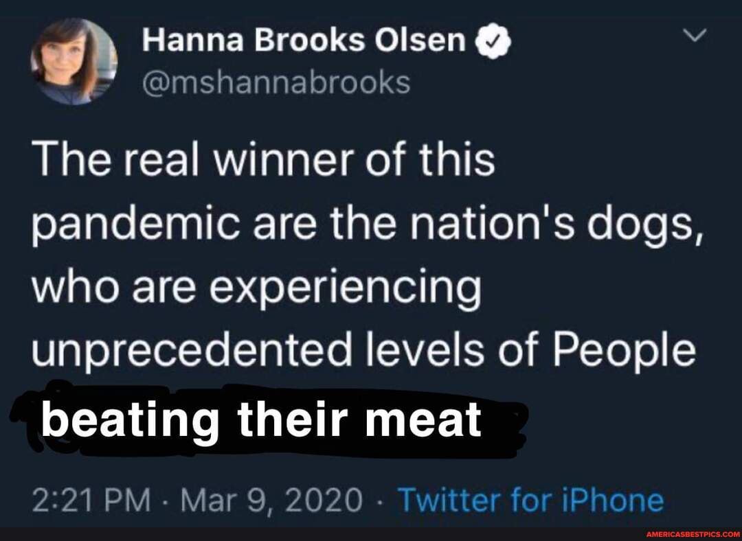 Wo) Hanna Brooks Olsen @mshannabrooks The real winner of this pandemic ...