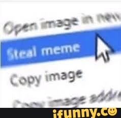 Open meme N Copy image - iFunny