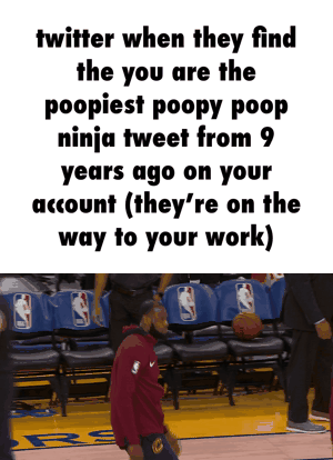 Twitter when they find the you are the poopiest poopy poop ninja tweet ...