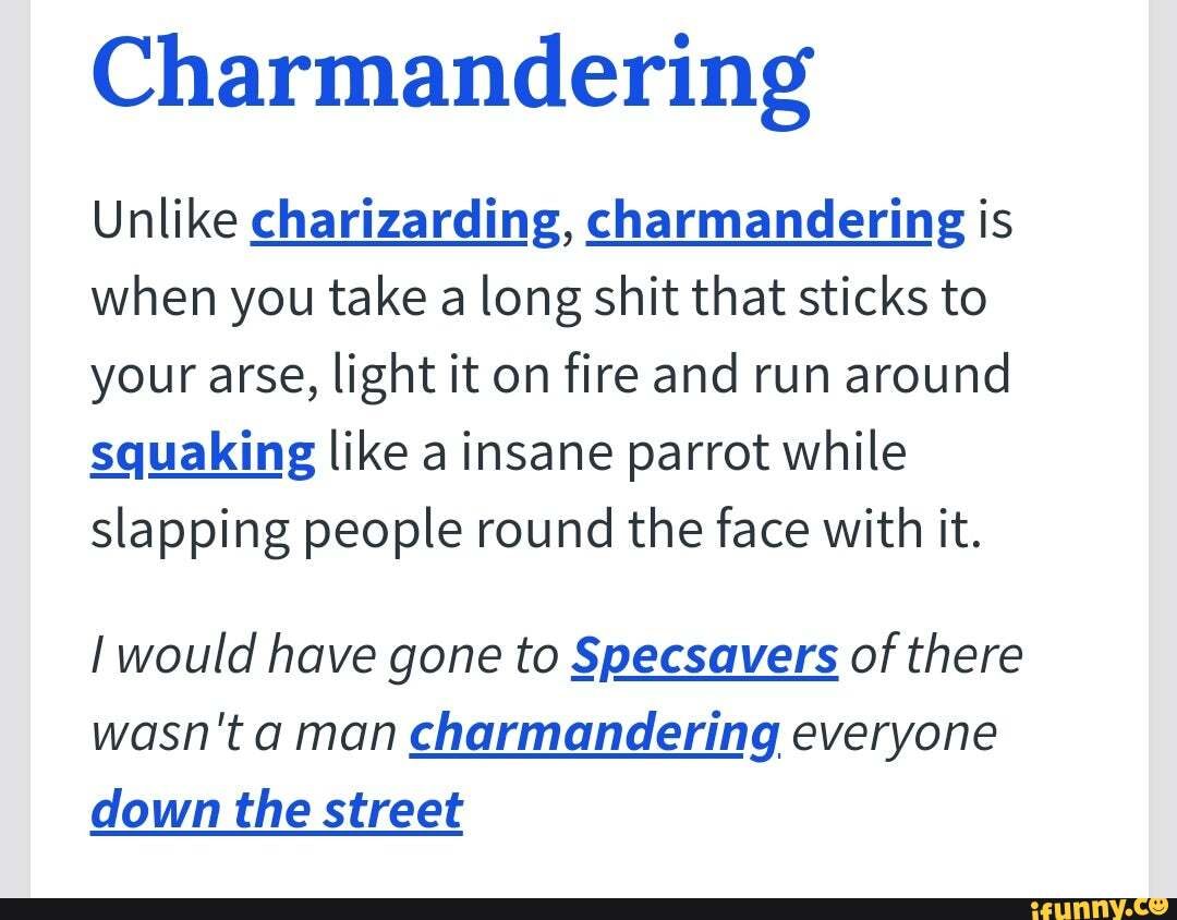 Charmandering Unlike charizarding, charmandering is when you take a ...