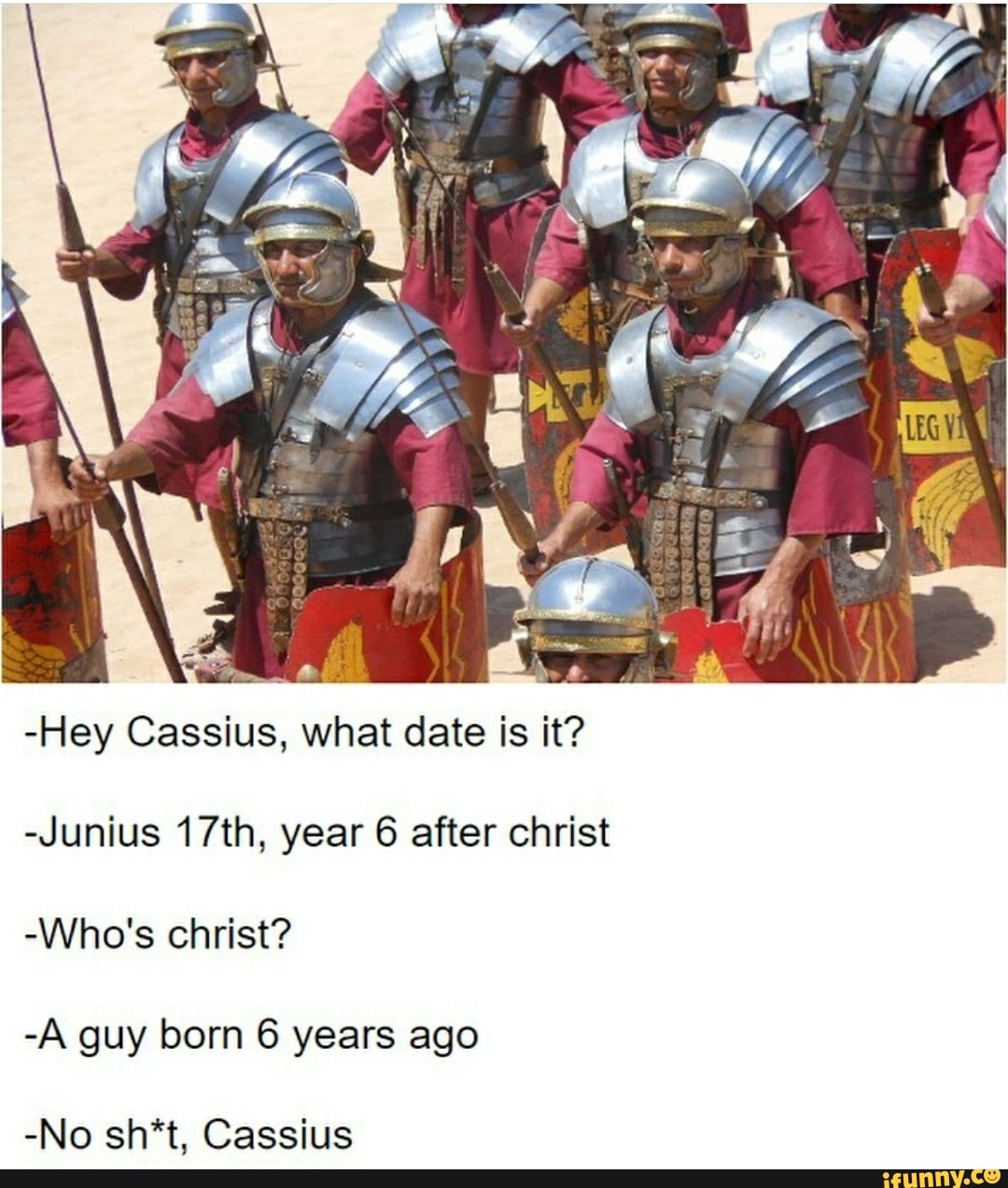 -Hey Cassius, what date is it? -Junius 17th, year 6 after christ -Who's ...