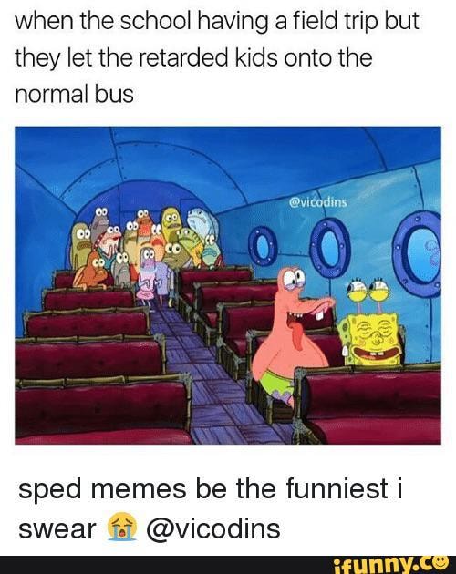 When the school having a field trip but they let the retarded kids onto ...