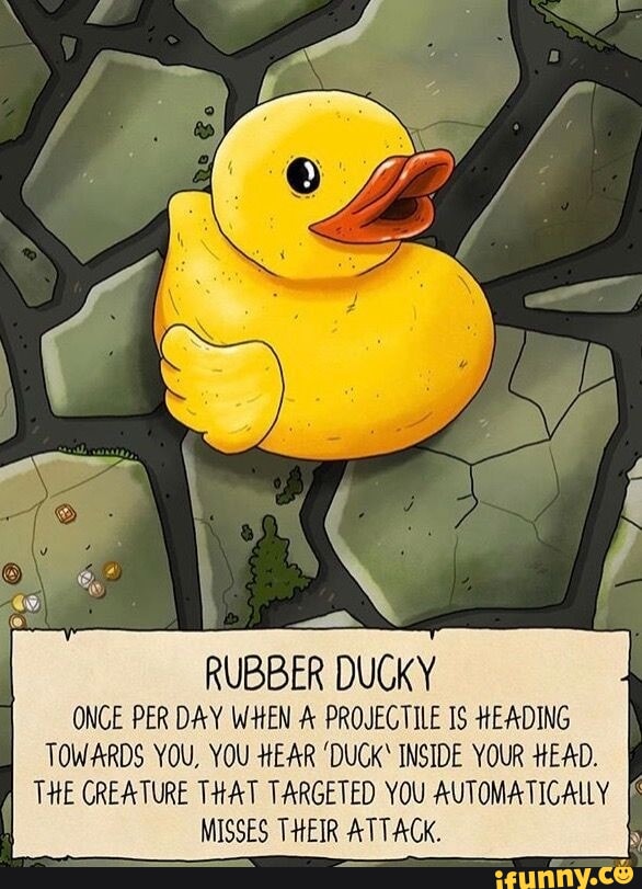 RUBBER DUCKY ONCE PER DAY WHEN PROJECTILE IS HEADING TOWARDS YOU, YOU ...