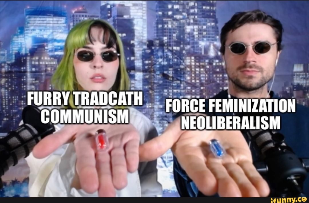 FURRY TRADCATH FORCE FEMINIZATION COMMUNISM NEOLIBERALISM - iFunny