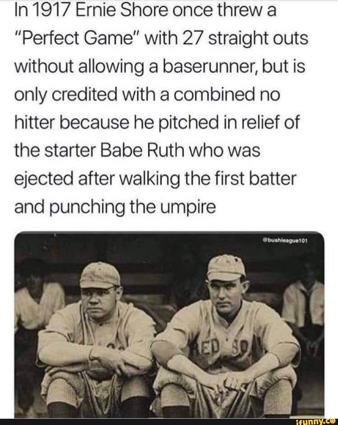In 1917 Ernie Shore once threw a "Perfect Game" with 27 straight outs ...