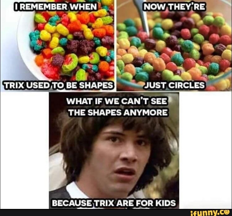 ¡TRIX USED TO BE SHAPES JUST CIRCLES I WHAT IF WE CAN'T SEER THE SHAPES ...