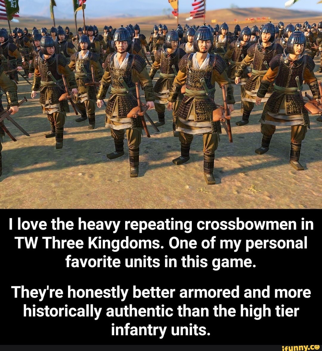 I love the heavy repeating crossbowmen in TW Three Kingdoms. One of my ...