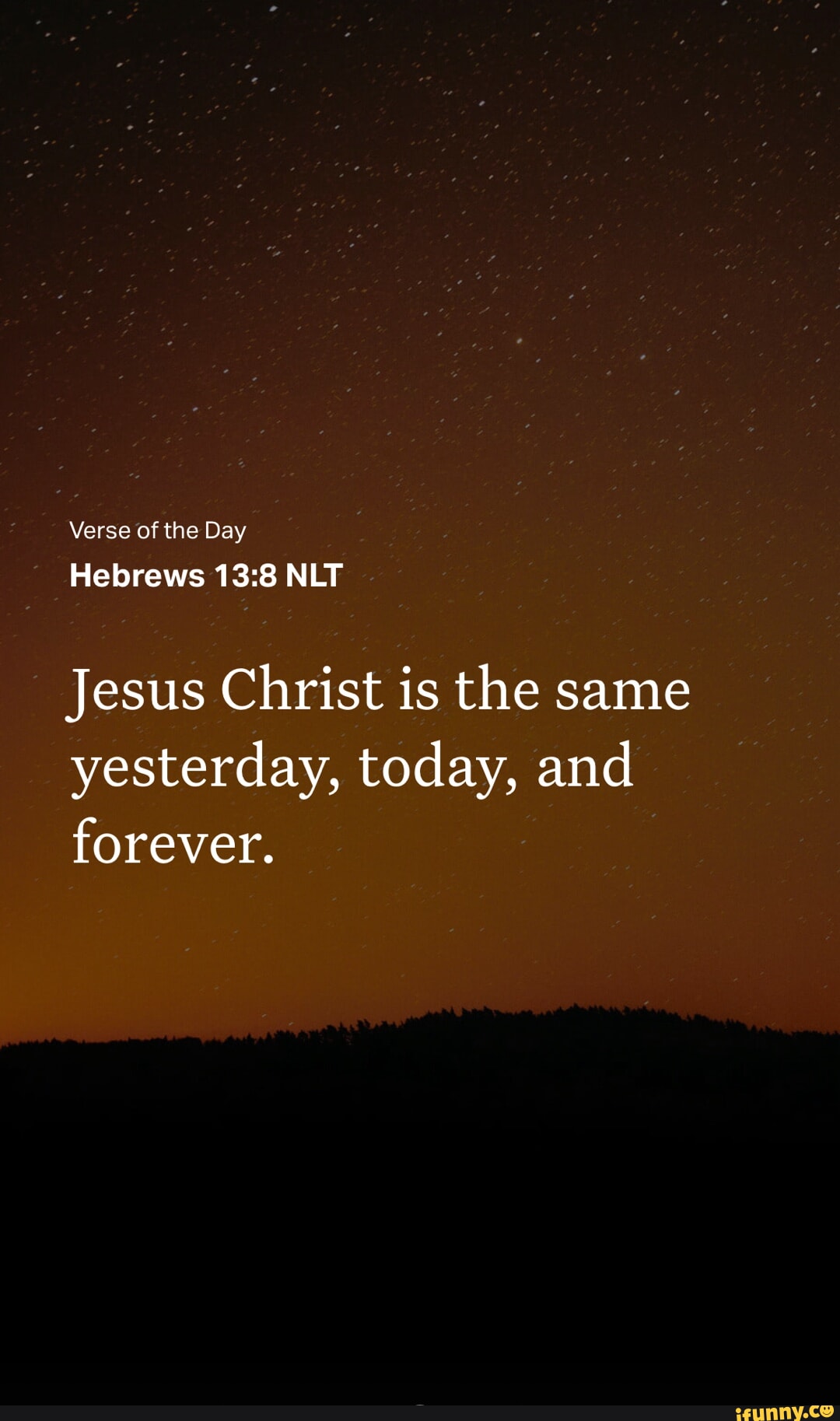 Verse of the Day Hebrews NLT Jesus Christ is the same yesterday, today ...